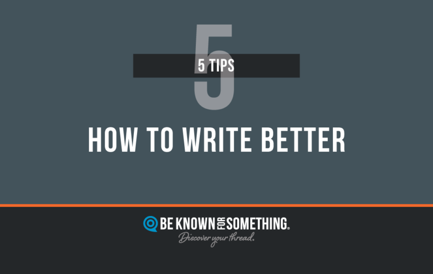 How to write better (5 writing tips for articles, sermons, etc ...